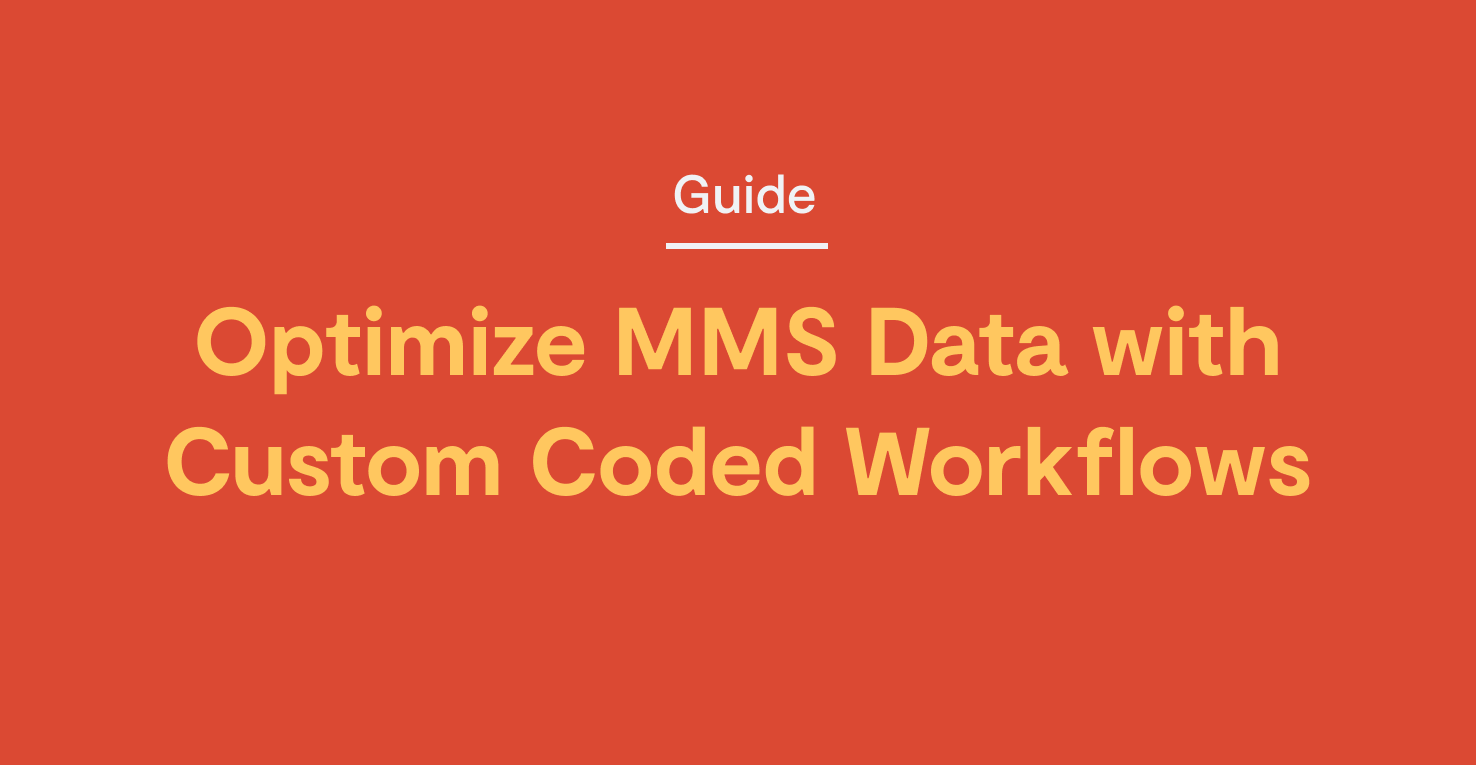 Optimize MMS Data with Custom Coded Workflows